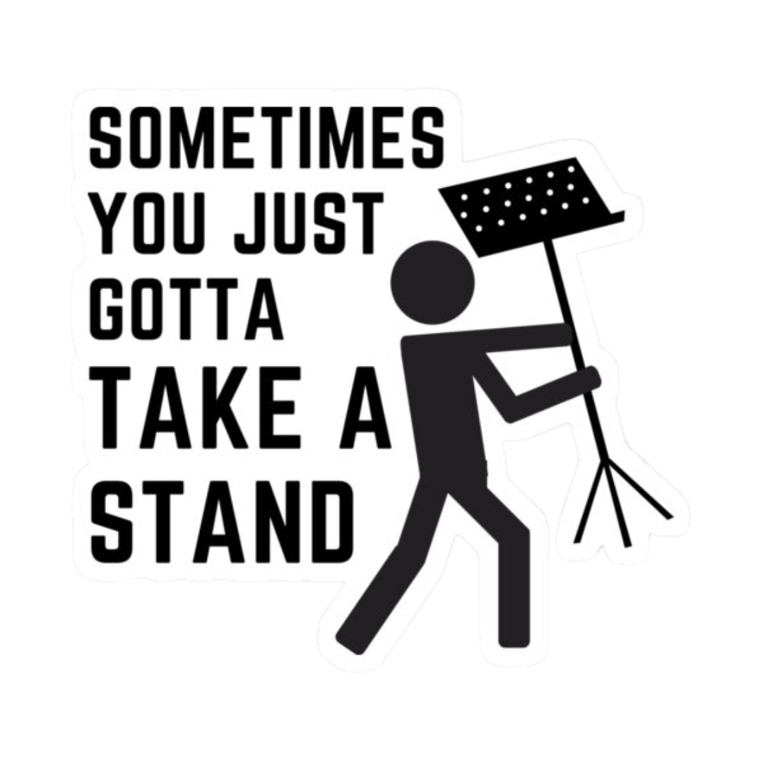 Sticker - Sometimes You've Just Gotta Take a Stand – Simply for Strings